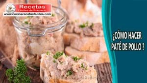 ¿Cómo hacer Paté de pollo?
