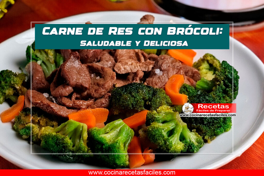 Carne de Res con Brócoli: Saludable y Deliciosa - Recetas de Carne
