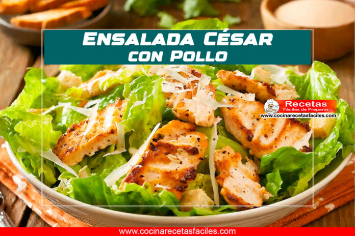 Ensalada César con Pollo: Receta Clásica y Deliciosa