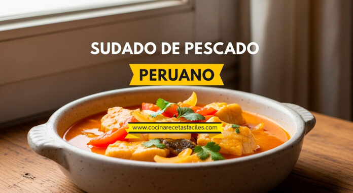 Sudado de Pescado Peruano: Receta Auténtica en 30 Min