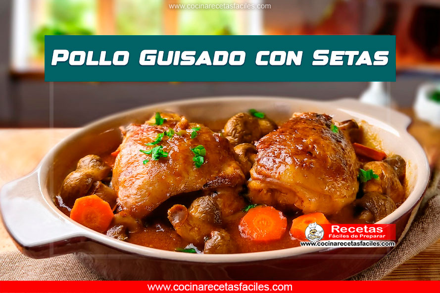 Pollo Guisado con Setas: Receta Fácil y Deliciosa