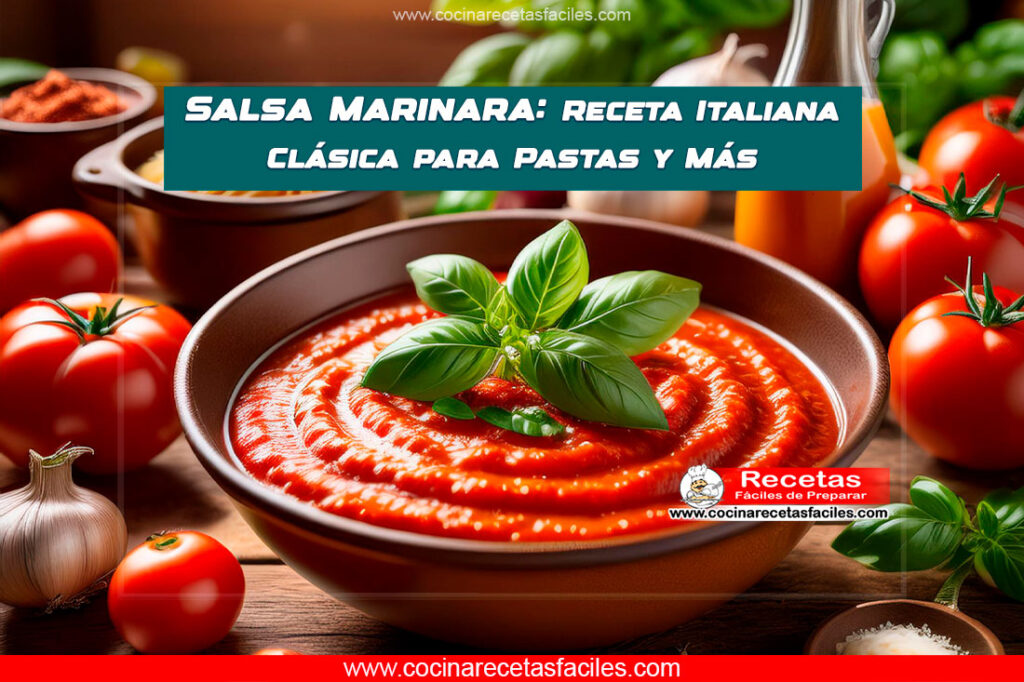 Salsa Marinara: Receta Italiana Clásica para Pastas y Más