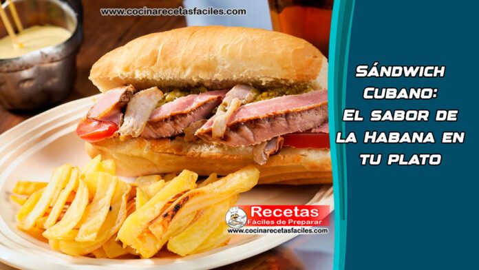 Sándwich Cubano: El sabor de la Habana en tu plato