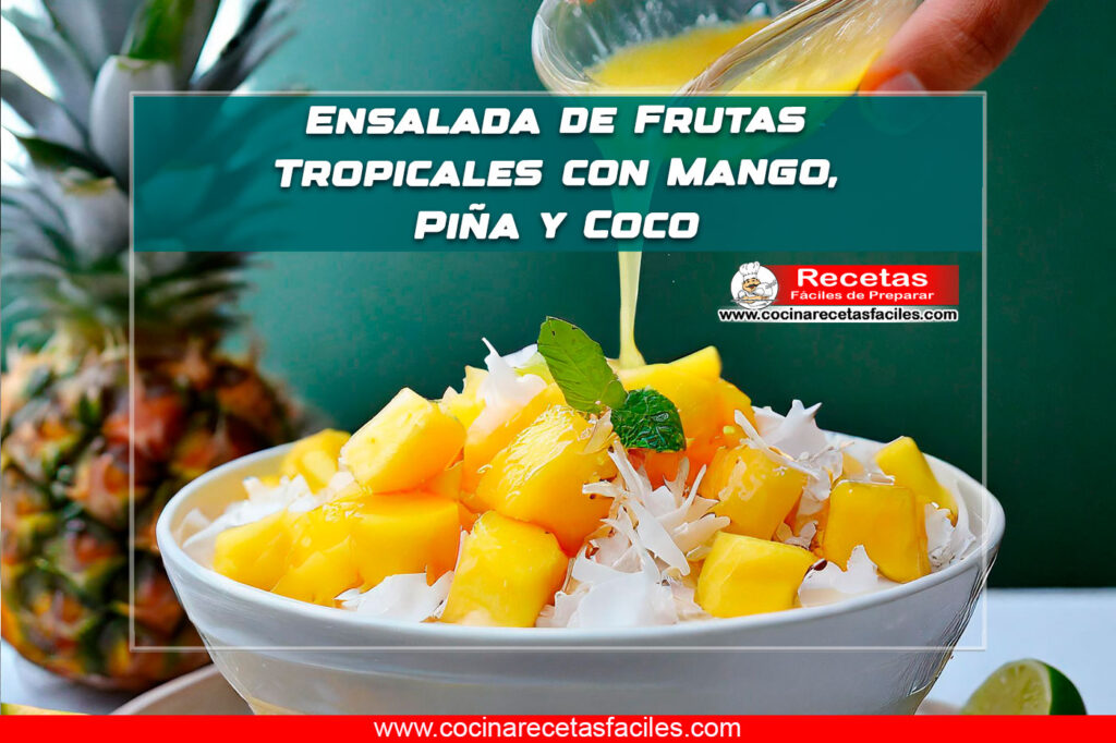 Ensalada de Frutas Tropicales con Mango, Piña y Coco
