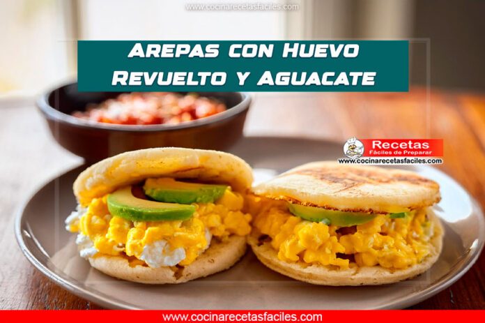 Arepas con Huevo Revuelto y Aguacate: Receta Saludable