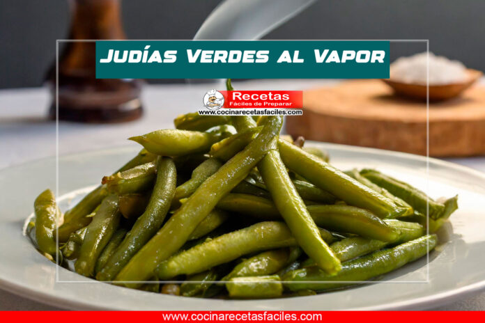 Judías Verdes al Vapor: Receta saludable y fácil