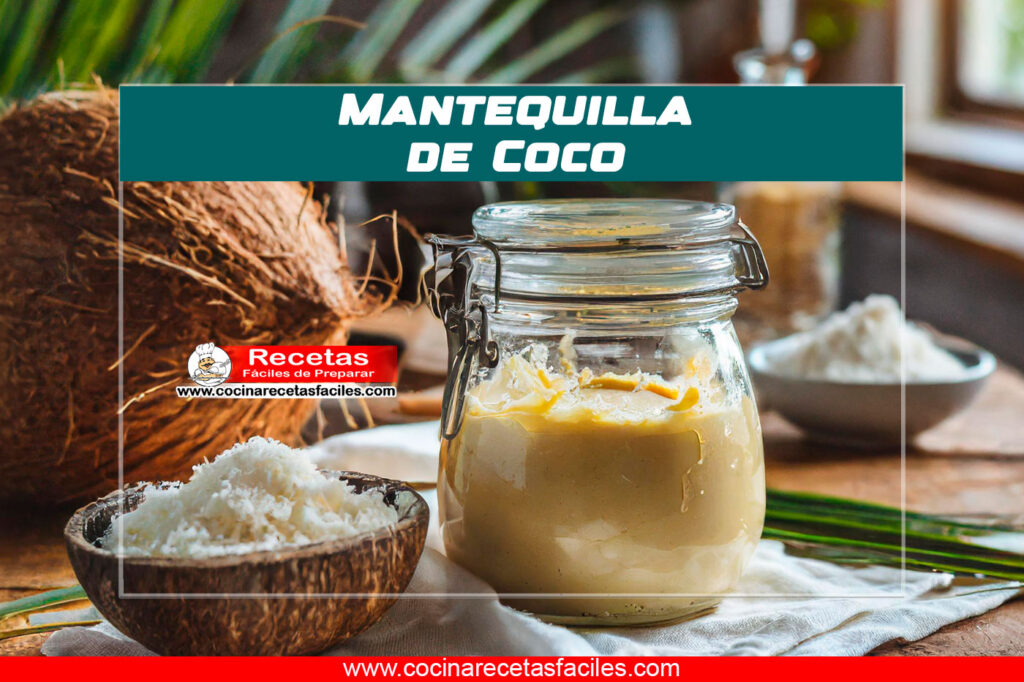 Receta casera de Mantequilla de Coco: Deliciosa y Versátil