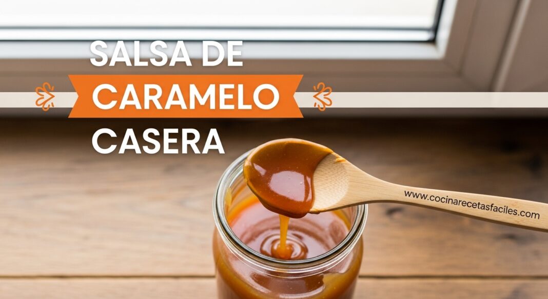Salsa de Caramelo Casera Fácil | Receta Cremosa 2025