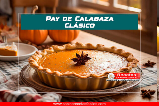 Receta de Pay de Calabaza Clásico: Delicioso y Fácil de Preparar
