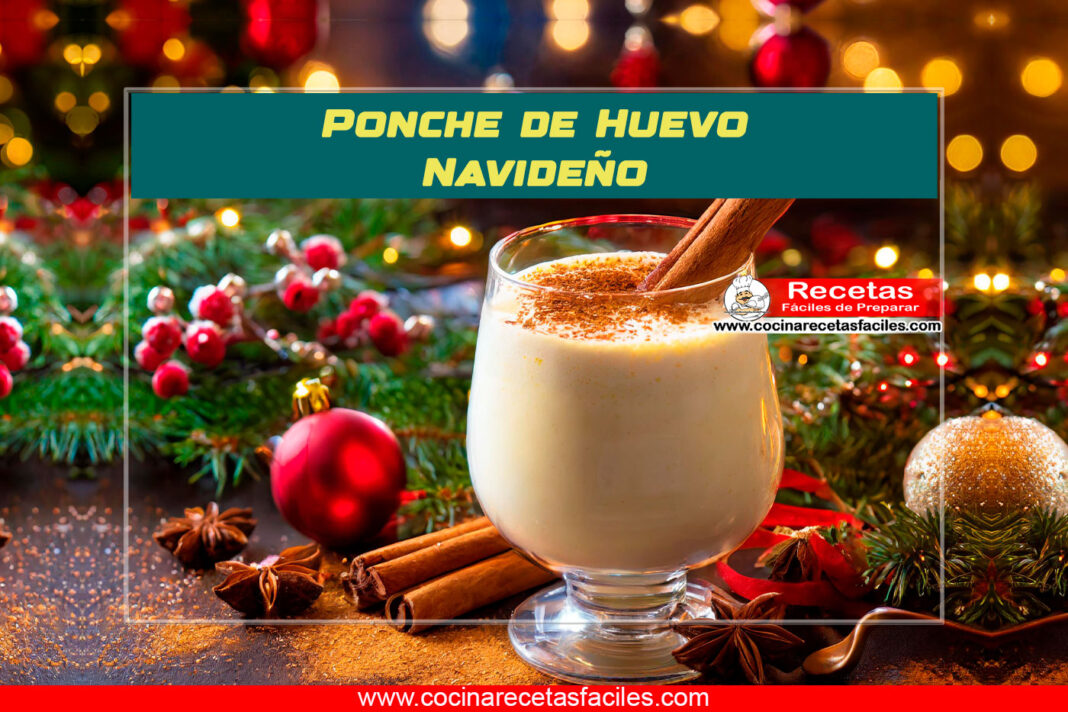 Ponche de Huevo Navideño: Receta Clásica y Deliciosa