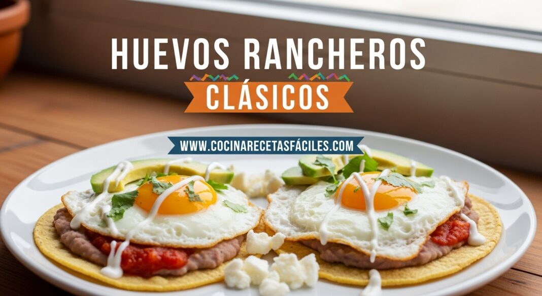 Huevos Rancheros Clásicos: Receta Mexicana Fácil