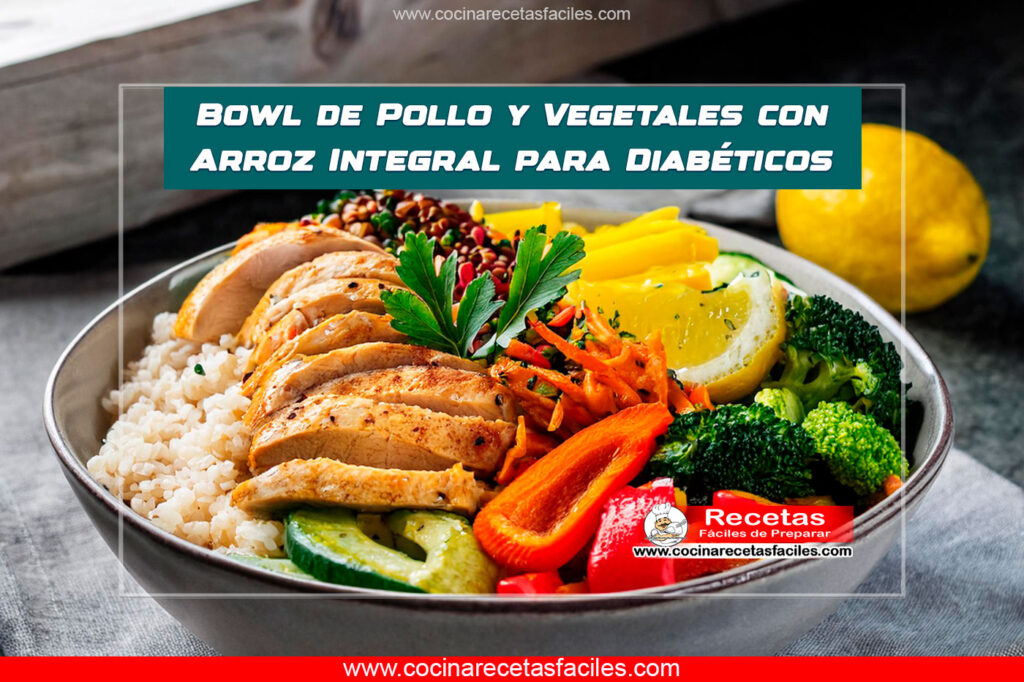 Bowl de Pollo y Vegetales con Arroz Integral para Diabéticos