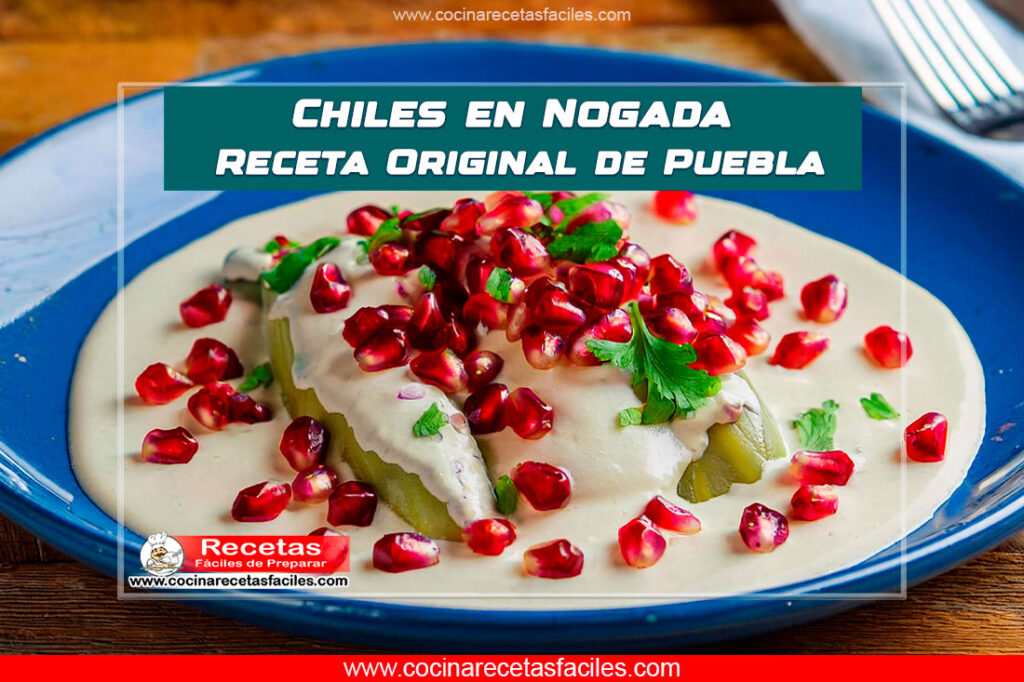 Chiles en Nogada - Receta Original de Puebla: Sabor Auténtico