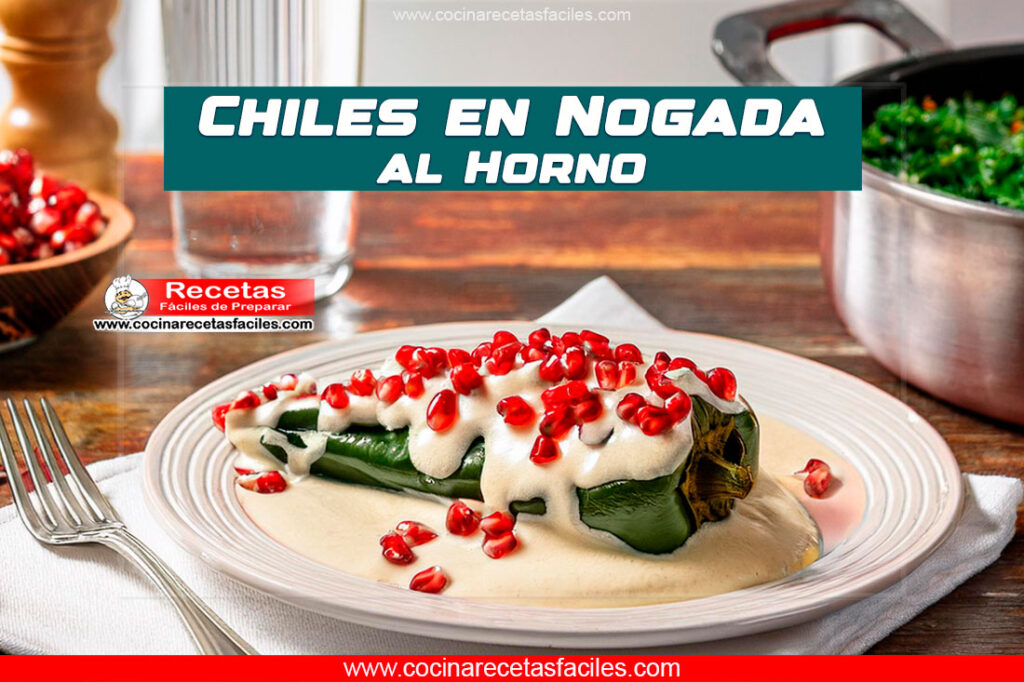 Chiles en Nogada al Horno: Receta Fácil y Sabrosa