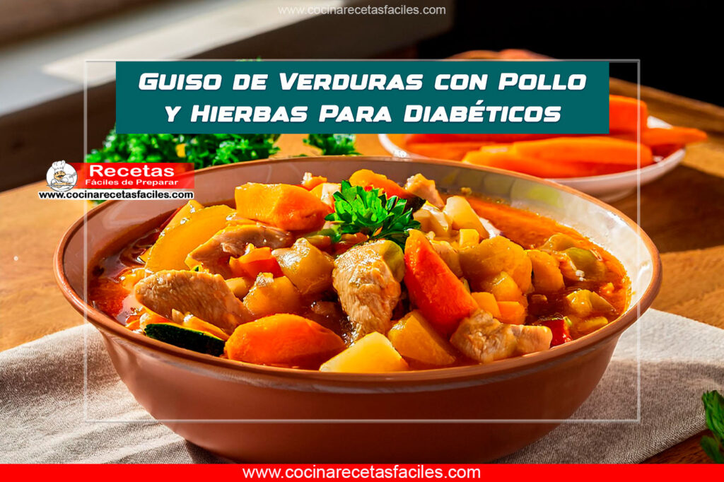 Guiso de Verduras con Pollo y Hierbas | Saludable para Diabéticos