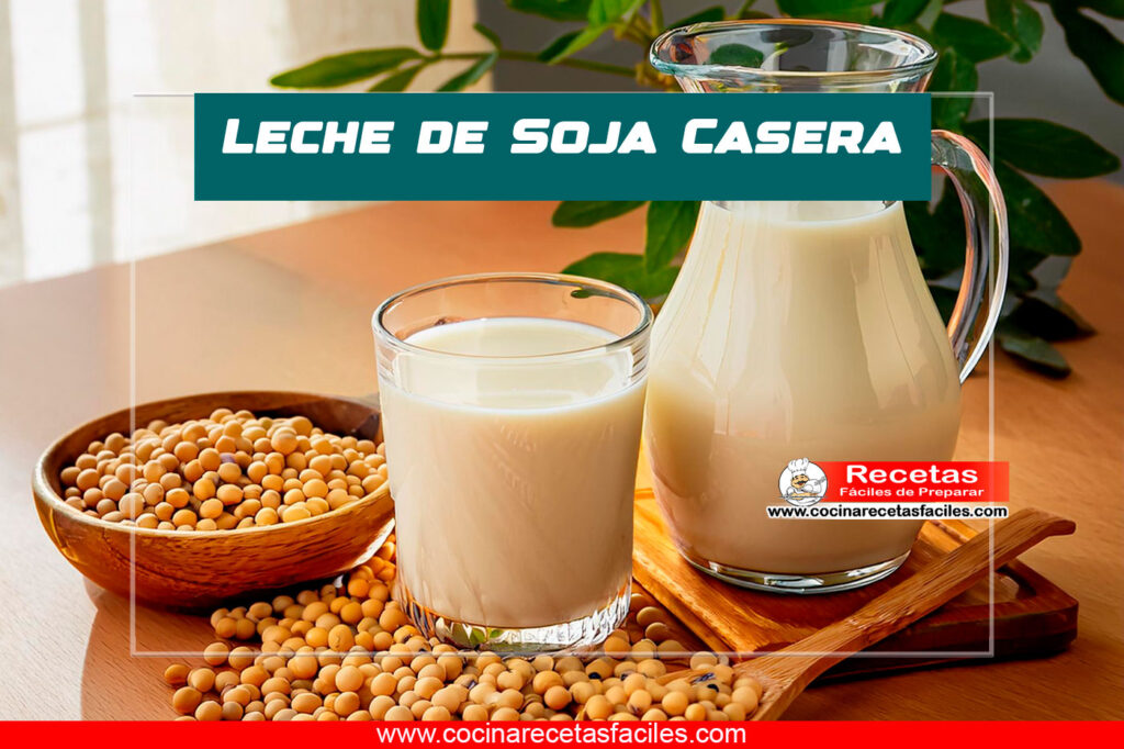 Leche de Soja Casera: Receta Fácil y Saludable