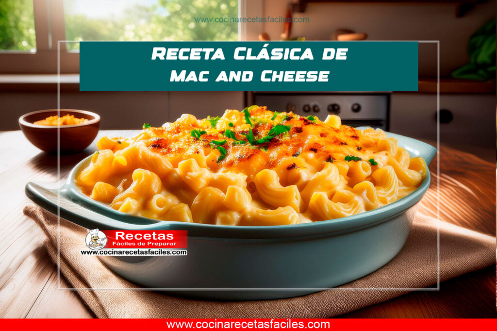Receta Clásica de Mac and Cheese: Cremoso y Delicioso