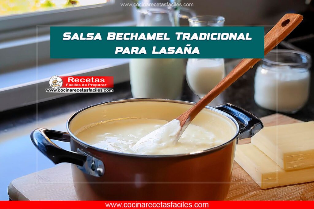 Salsa Bechamel Tradicional para Lasaña | Receta Cremosa