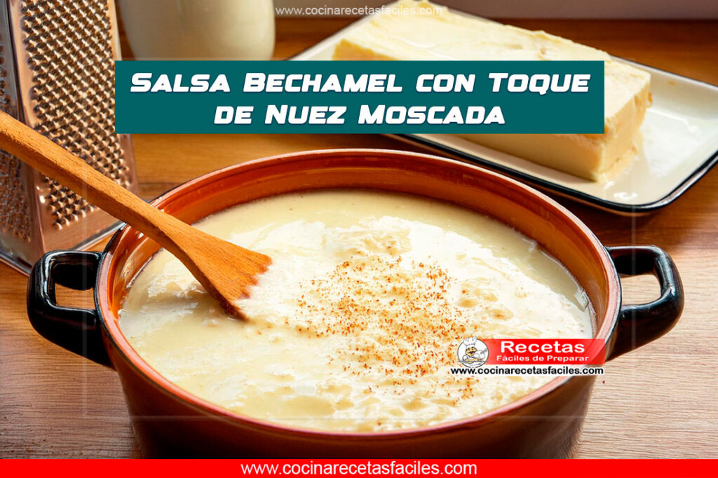 Salsa Bechamel con Toque de Nuez Moscada