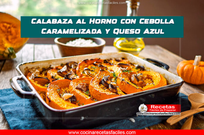 Calabaza al Horno con Cebolla Caramelizada y Queso Azul