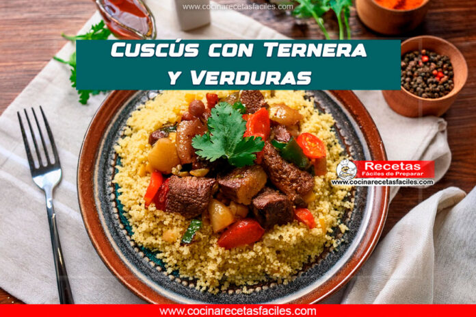 Cuscús con Ternera y Verduras: Receta Completa y Nutritiva