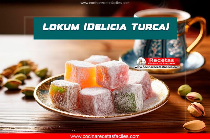 Lokum (Delicia Turca): Receta Auténtica y Fácil de Hacer