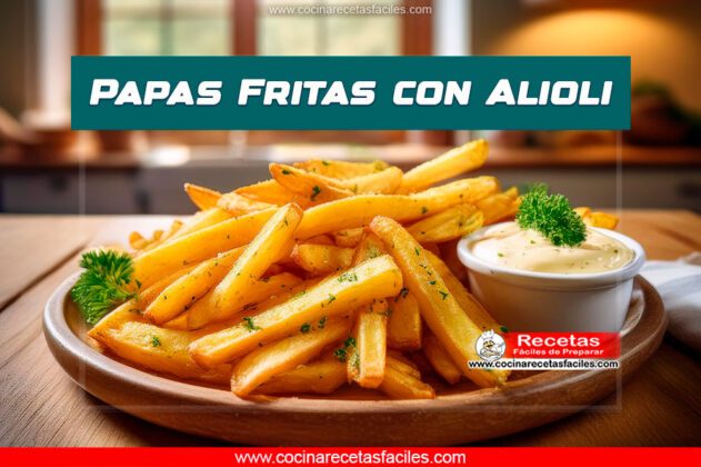 Papas Fritas con Alioli - La Guarnición Perfecta y Deliciosa