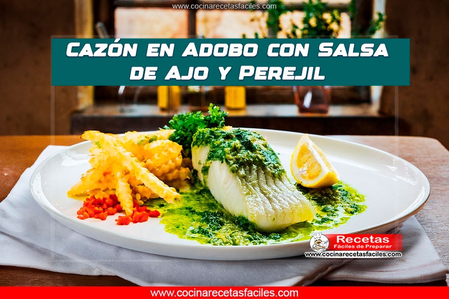 Cazón en Adobo con Salsa de Ajo y Perejil: Receta fácil y deliciosa
