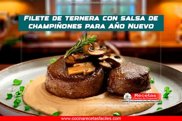 Filete de Ternera con Salsa de Champiñones para Año Nuevo