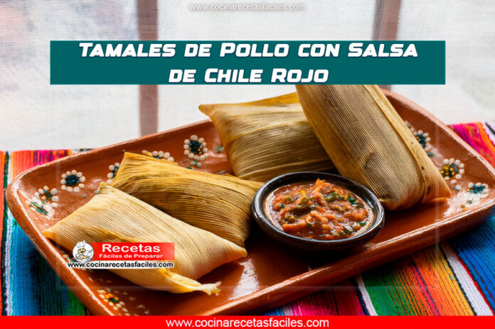 Tamales de Pollo con Salsa de Chile Rojo