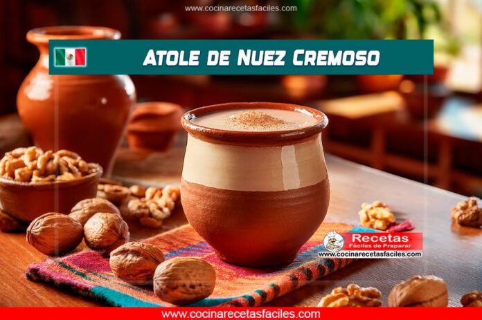 Atole de Nuez Cremoso: Receta Fácil y Tradicional
