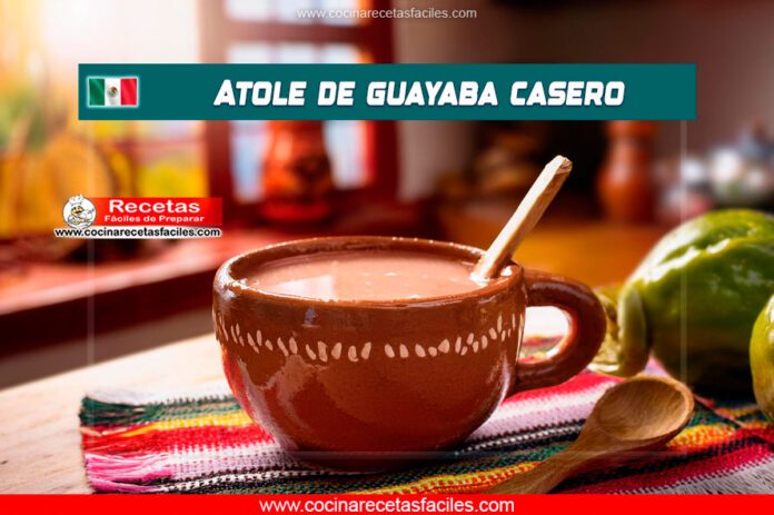 Atole de Guayaba Casero: Receta Dulce y Cremosa