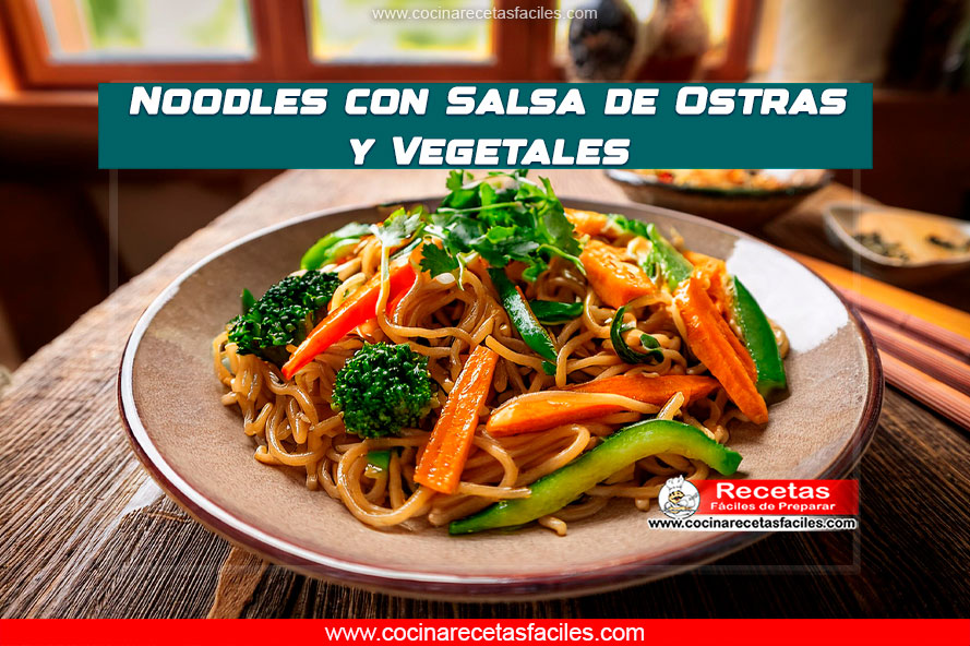 Noodles con Salsa de Ostras y Vegetales: Deliciosa receta asiática