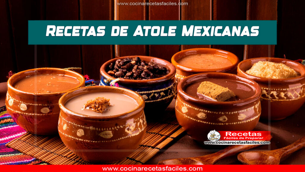 Recetas de Atole Mexicanas: Chocolate, Vainilla, Guayaba y más