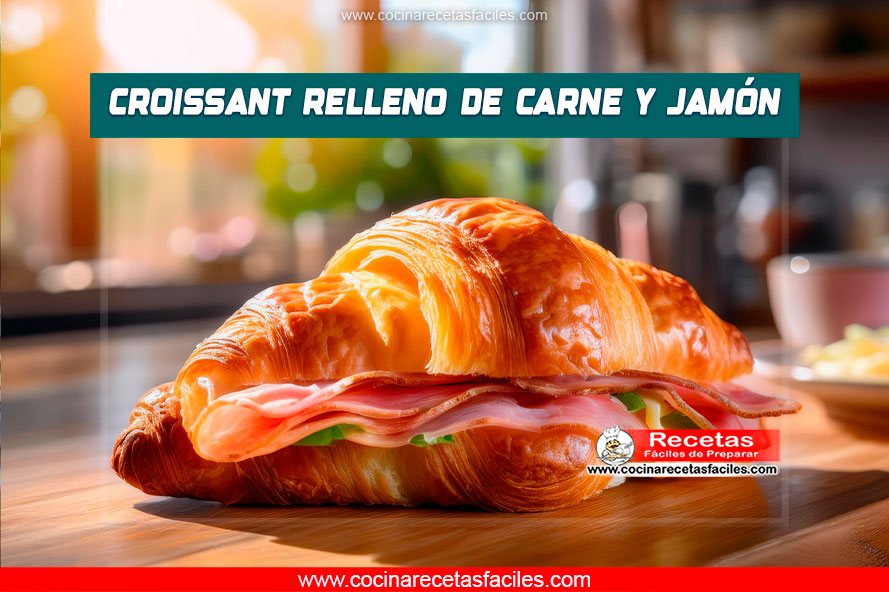 Croissant Relleno de Carne y Jamón: Un Bocado Irresistible