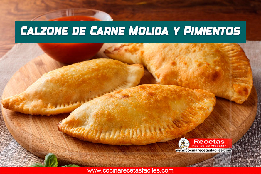 Calzone de Carne Molida y Pimientos – Receta Fácil y Sabrosa