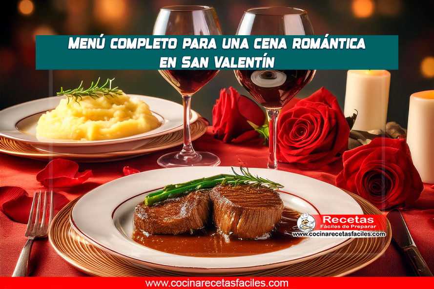 Menú completo para una cena romántica en San Valentín