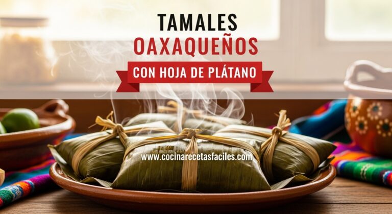 Tamales Oaxaqueños con Hoja de Plátano - Receta Fácil